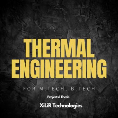 Latest B.Tech M.Tech Thermal Engineering Project List by XILiR